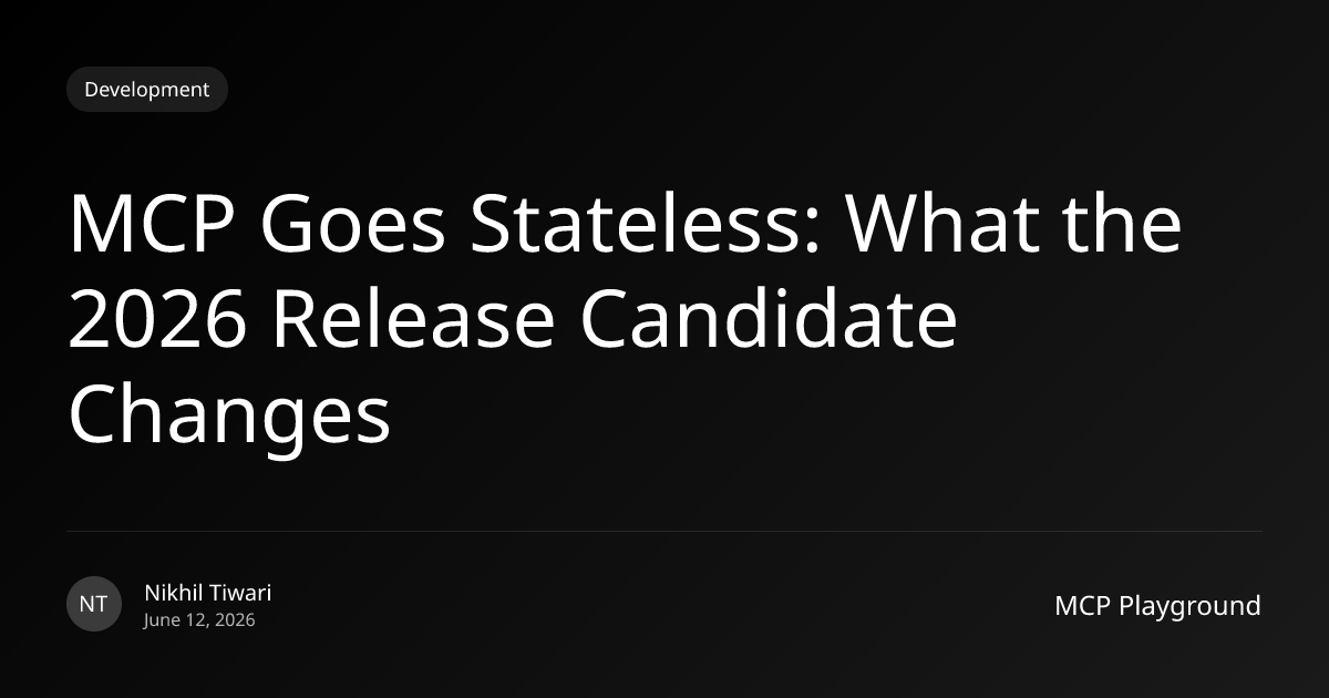 MCP Goes Stateless: What the 2026 Release Candidate Changes